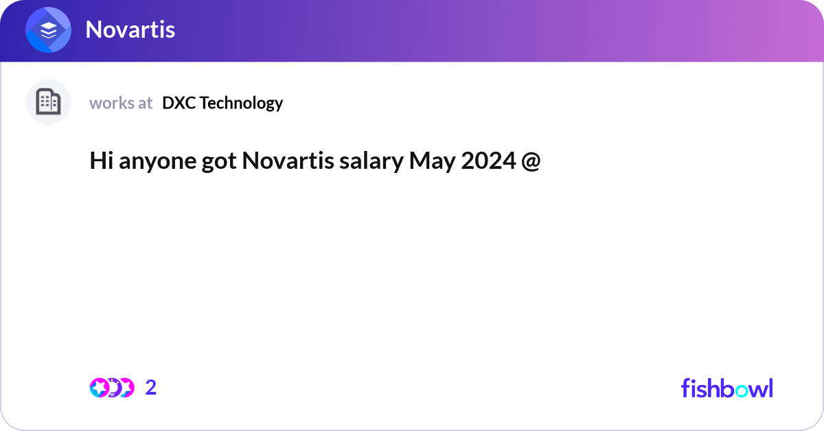 Hi anyone got Novartis salary May 2024 @ | Fishbowl