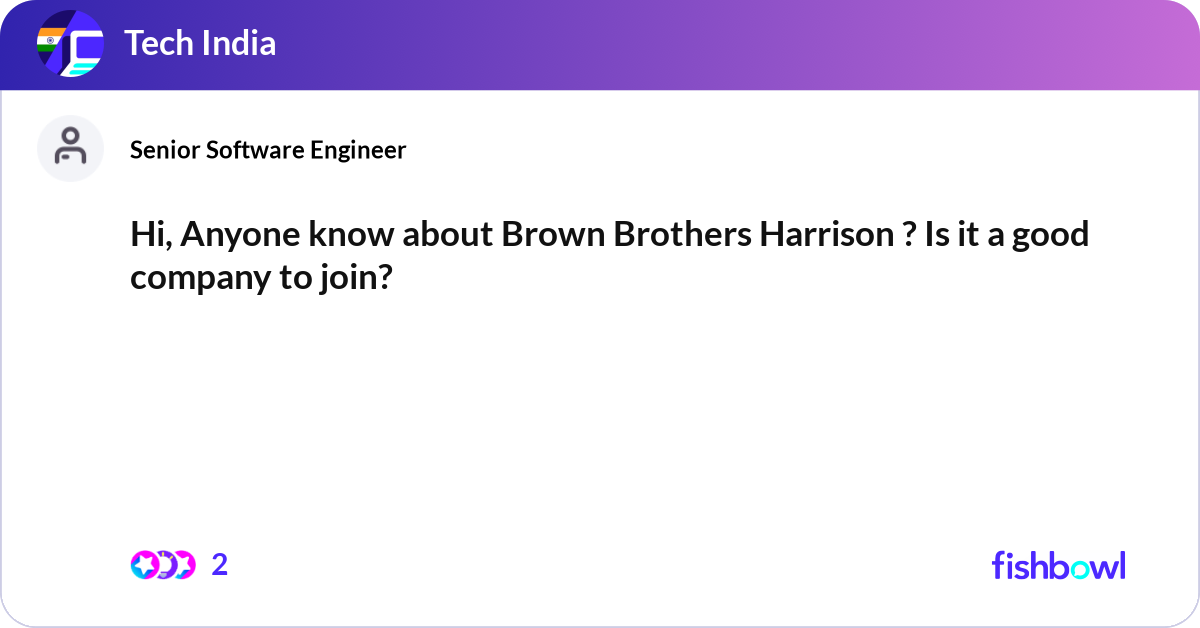 Hi, Anyone know about Brown Brothers Harrison ? Is... | Fishbowl