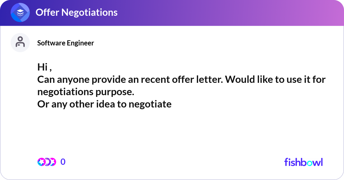 Hi , Can anyone provide an recent offer letter. Wo... | Fishbowl