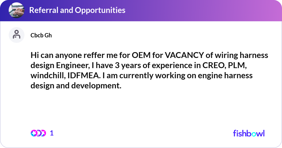 Hi can anyone reffer me for OEM for VACANCY of wir... | Fishbowl