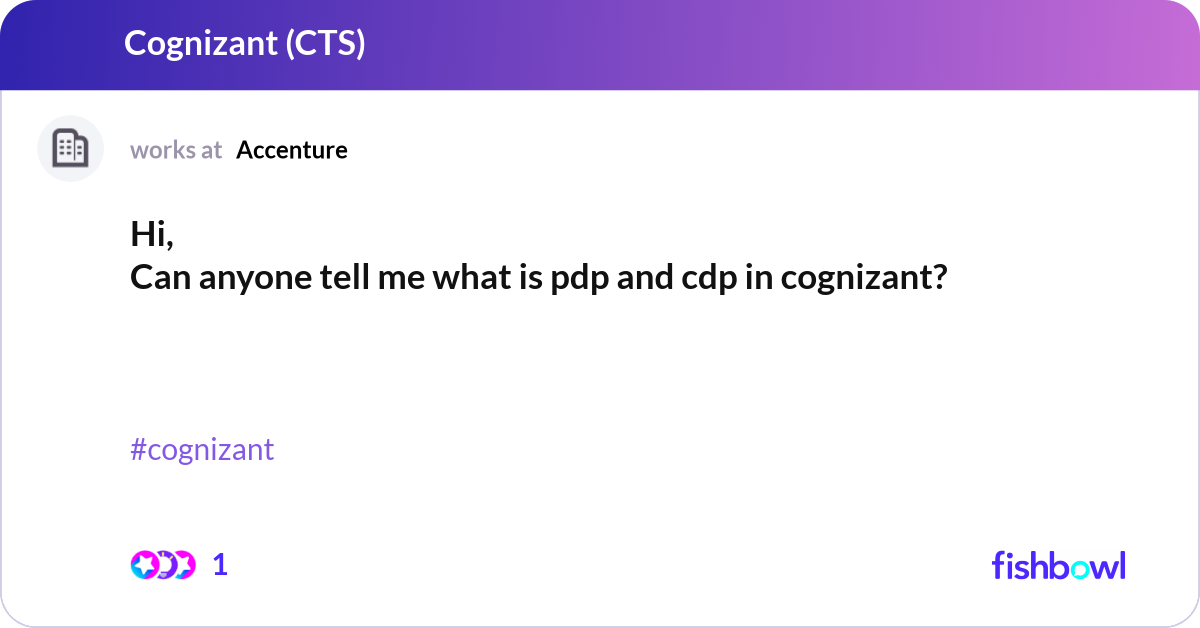 Hi, Can anyone tell me what is pdp and cdp in cog... | Fishbowl