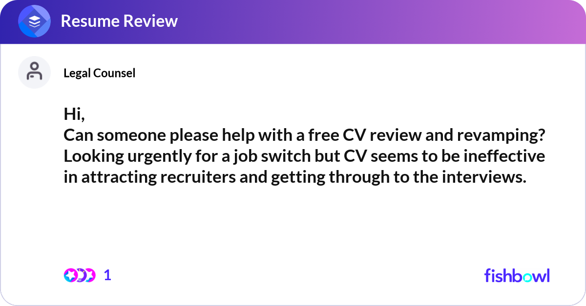 Hi, Can someone please help with a free CV review ... | Fishbowl