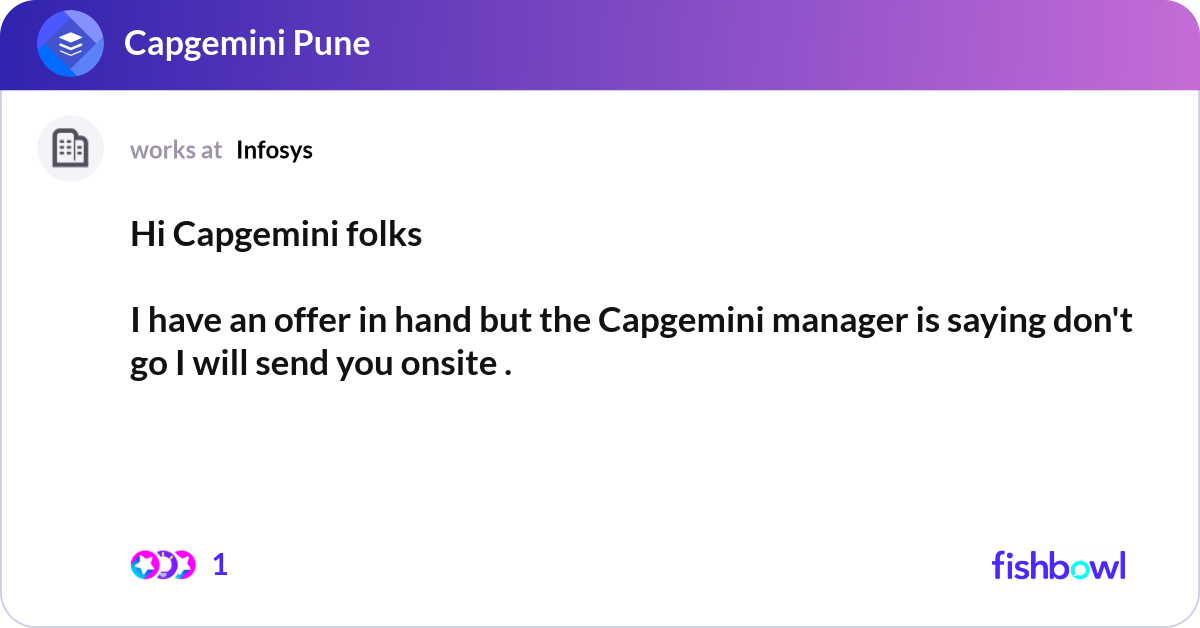 Hi Capgemini folks I have an offer in hand but th... | Fishbowl