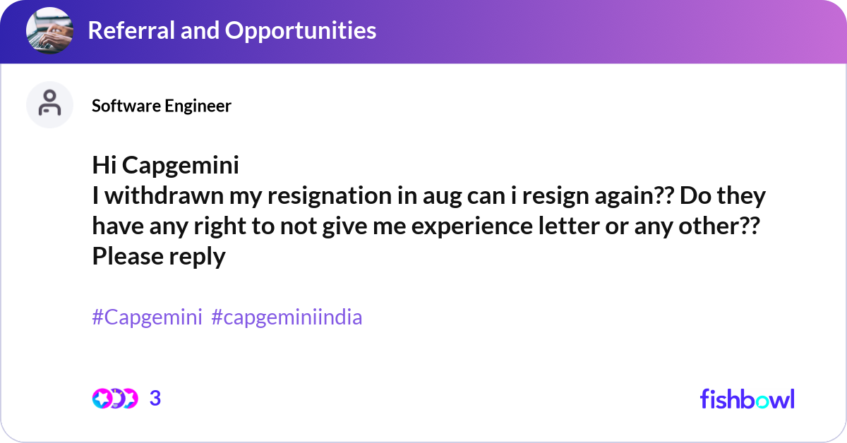 Hi Capgemini I withdrawn my resignation in aug c... | Fishbowl