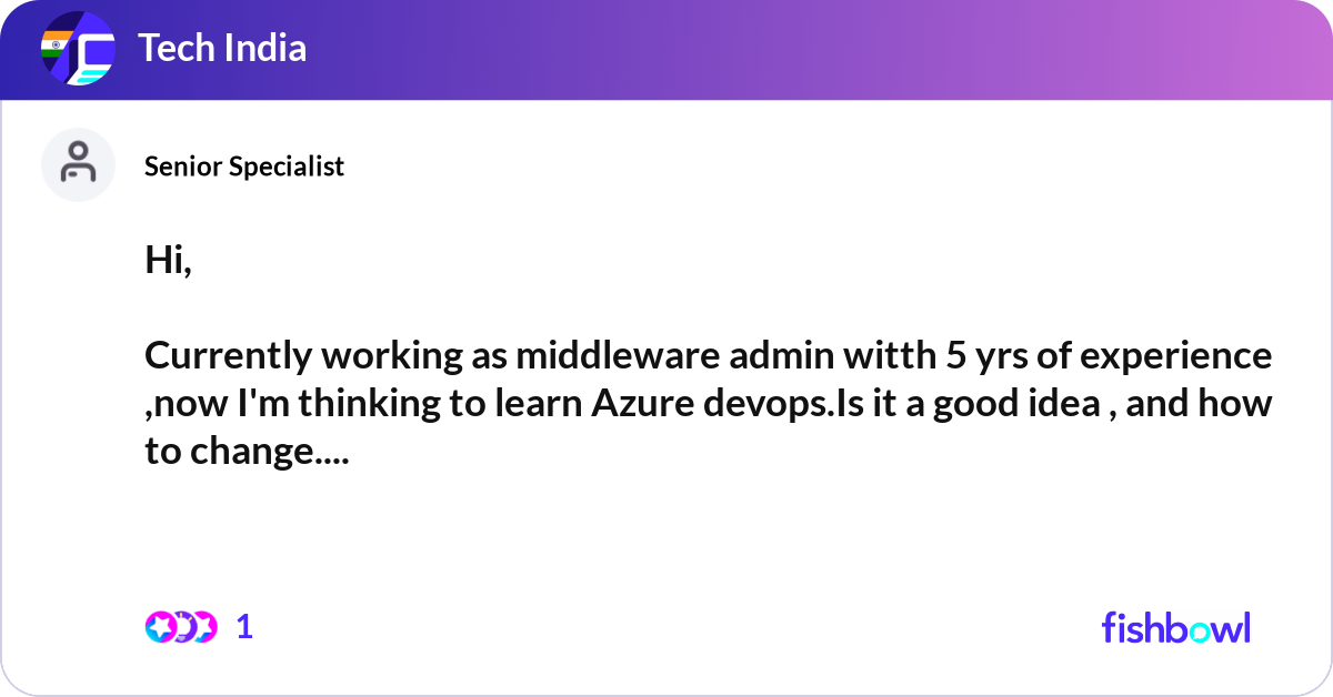 Hi, Currently working as middleware admin witth 5... | Fishbowl