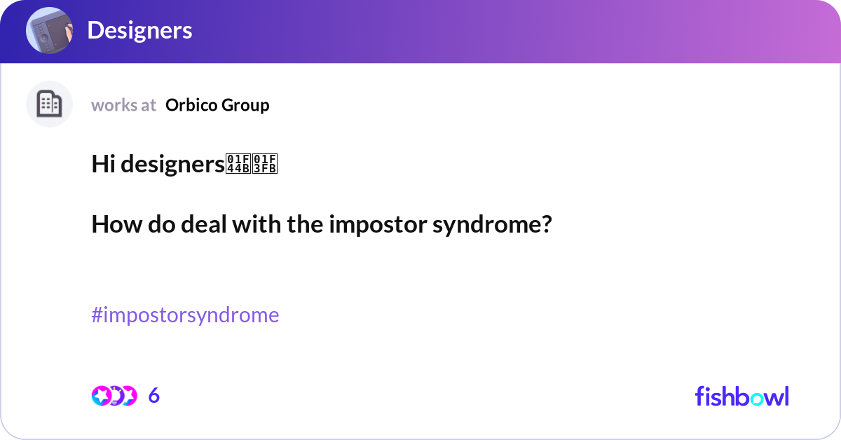 Hi designers👋🏻 How do deal with the impostor sy... | Fishbowl
