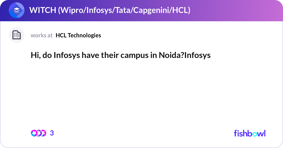 Hi, do Infosys have their campus in Noida?Infosys | Fishbowl