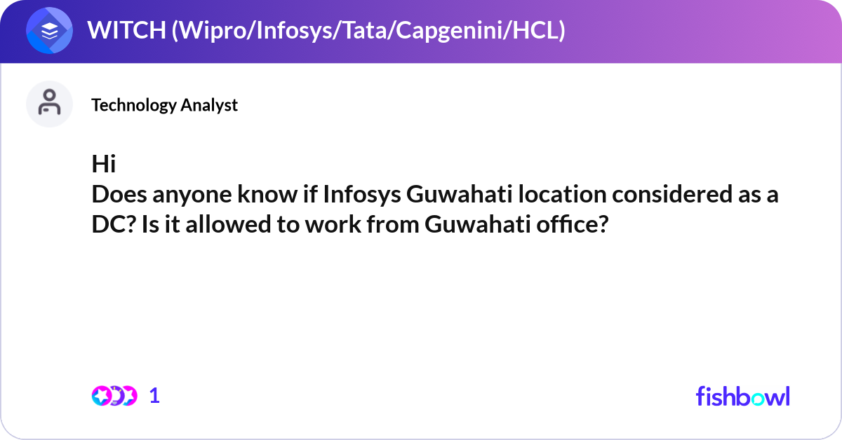 Hi Does anyone know if Infosys Guwahati location ... | Fishbowl