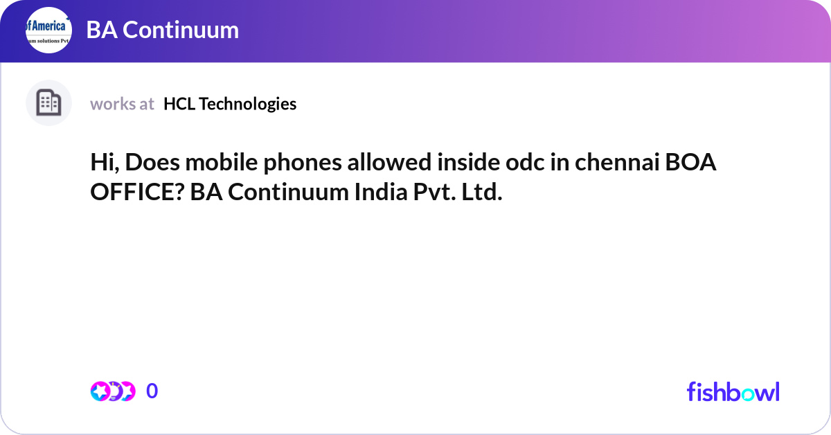 Hi, Does mobile phones allowed inside odc in chenn... | Fishbowl