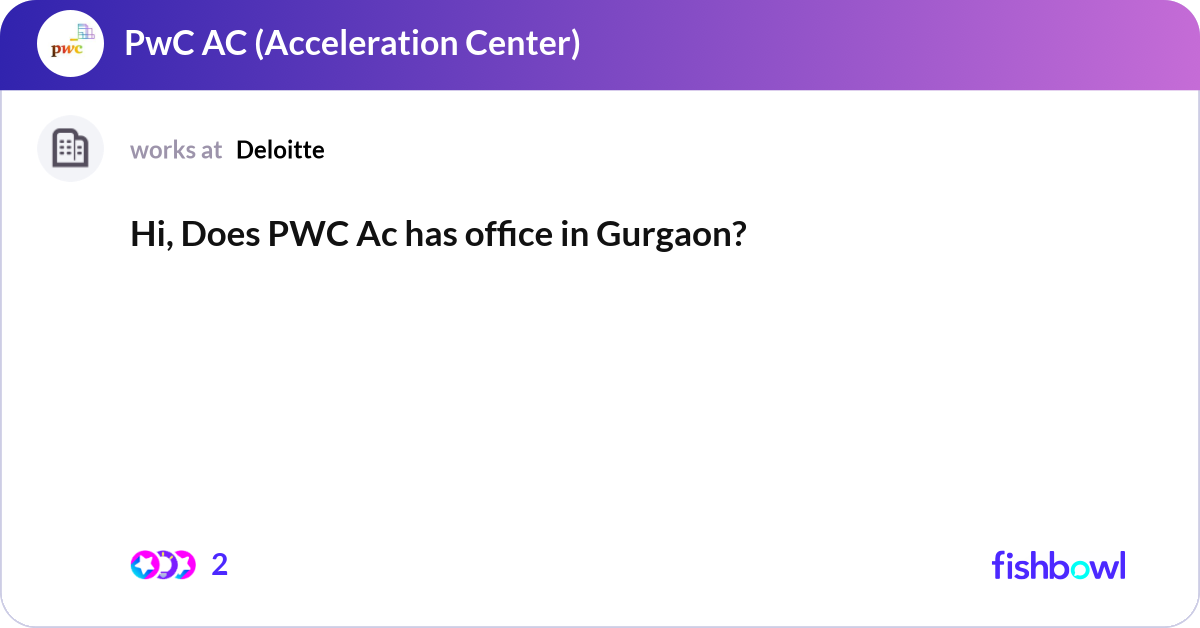 Hi, Does PWC Ac has office in Gurgaon? | Fishbowl
