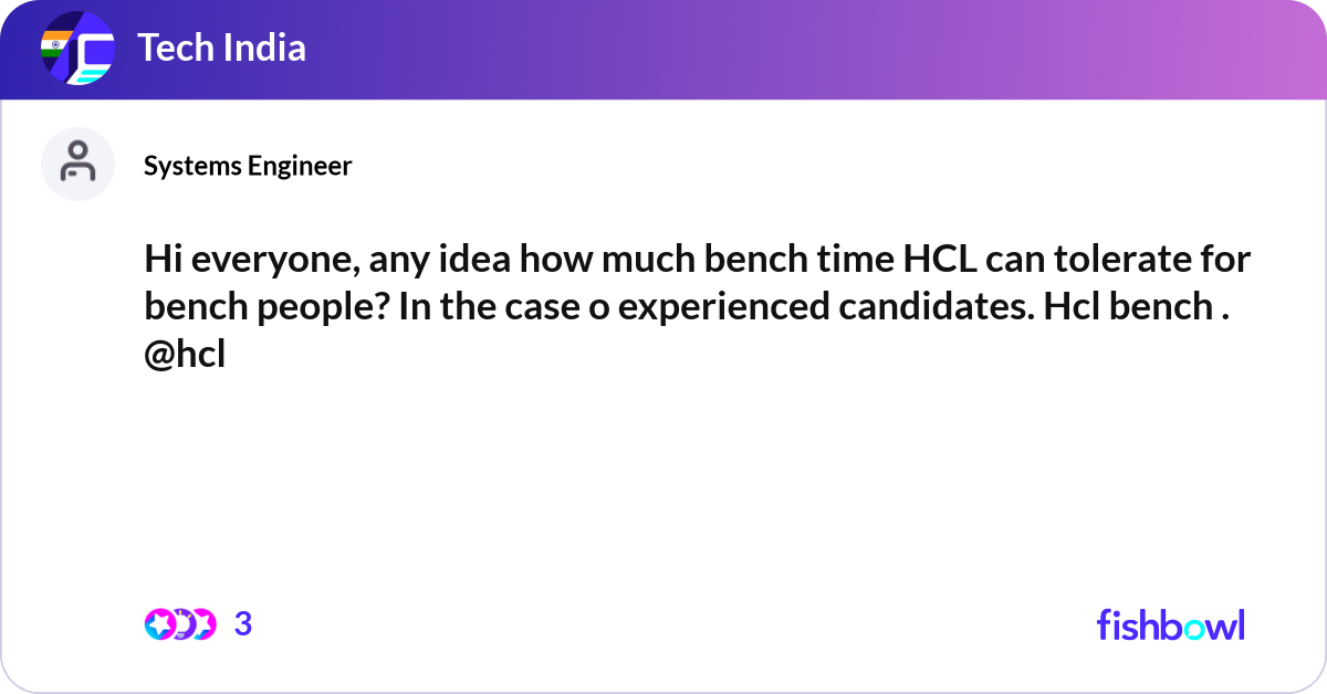 Hi everyone, any idea how much bench time HCL can ... | Fishbowl