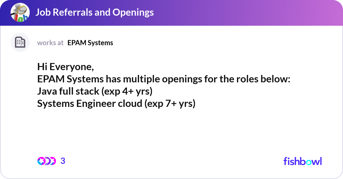 Hi Everyone, EPAM Systems has multiple openings fo... | Fishbowl