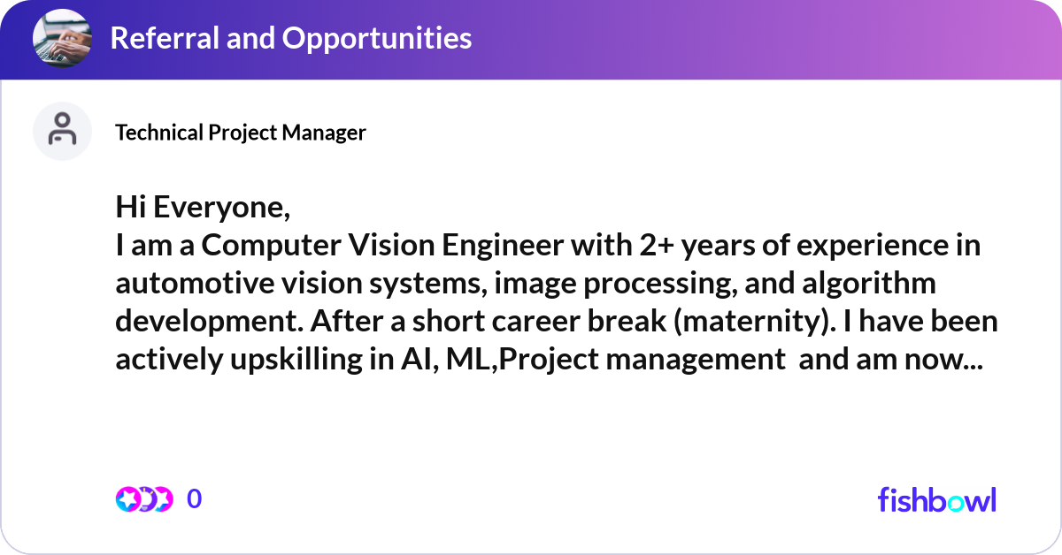 Hi Everyone, I am a Computer Vision Engineer with ... | Fishbowl