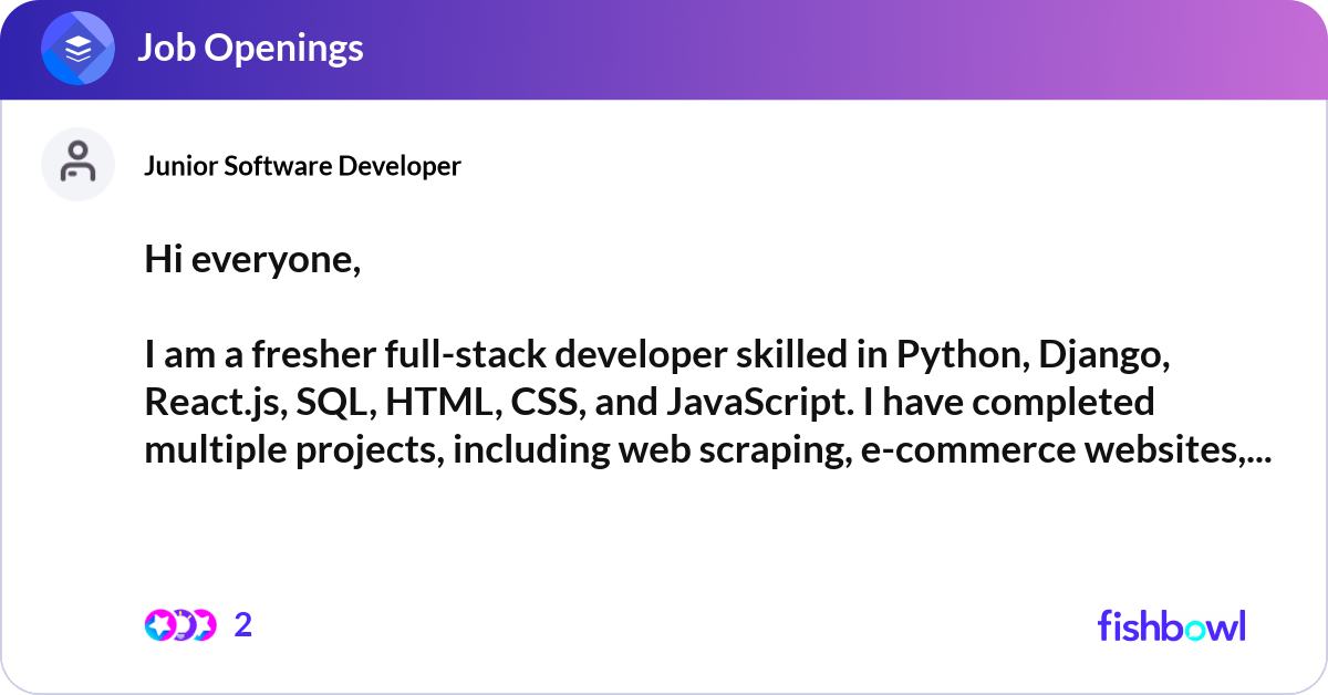 Hi everyone, I am a fresher full-stack developer ... | Fishbowl