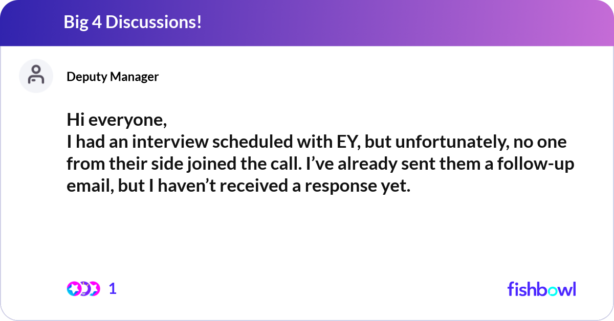 Hi everyone, I had an interview scheduled with EY,... | Fishbowl