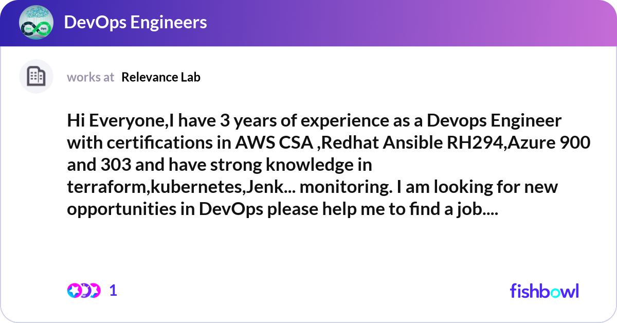 Hi Everyone,I have 3 years of experience as a Devo... | Fishbowl