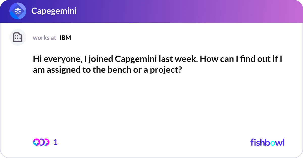 Hi everyone, I joined Capgemini last week. How can... | Fishbowl