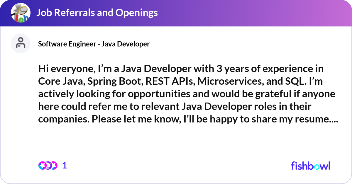 Hi everyone, I’m a Java Developer with 3 years of ... | Fishbowl