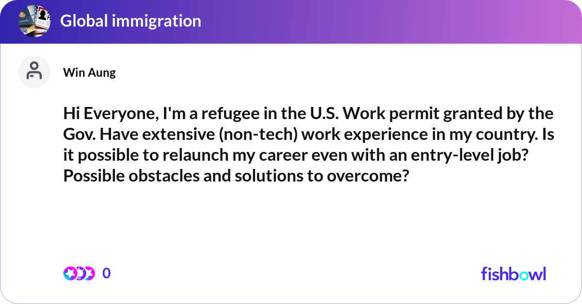 Hi Everyone, I'm a refugee in the U.S. Work permit... | Fishbowl