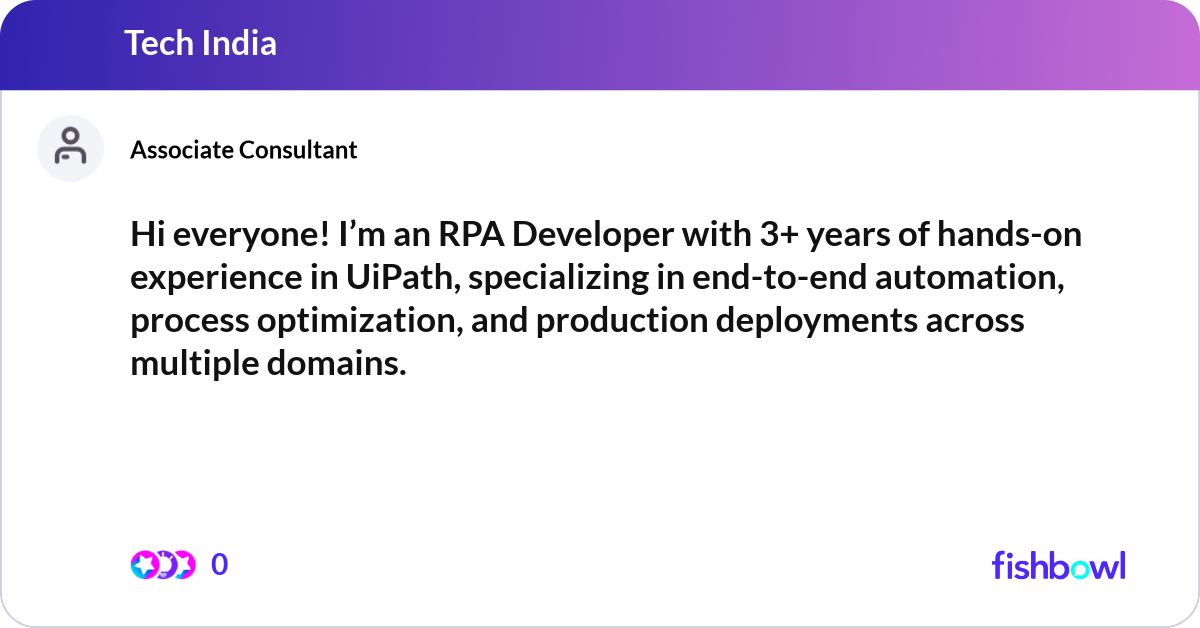 Hi everyone! I’m an RPA Developer with 3+ years of... | Fishbowl