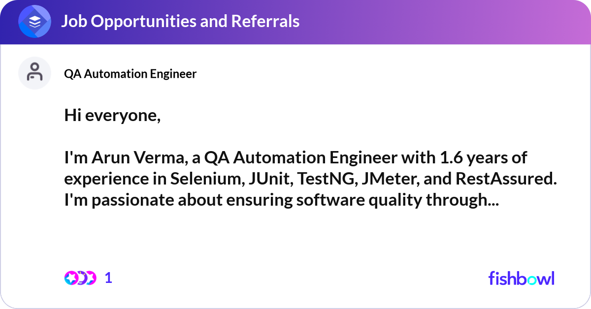 Hi everyone, I'm Arun Verma, a QA Automation Engi... | Fishbowl