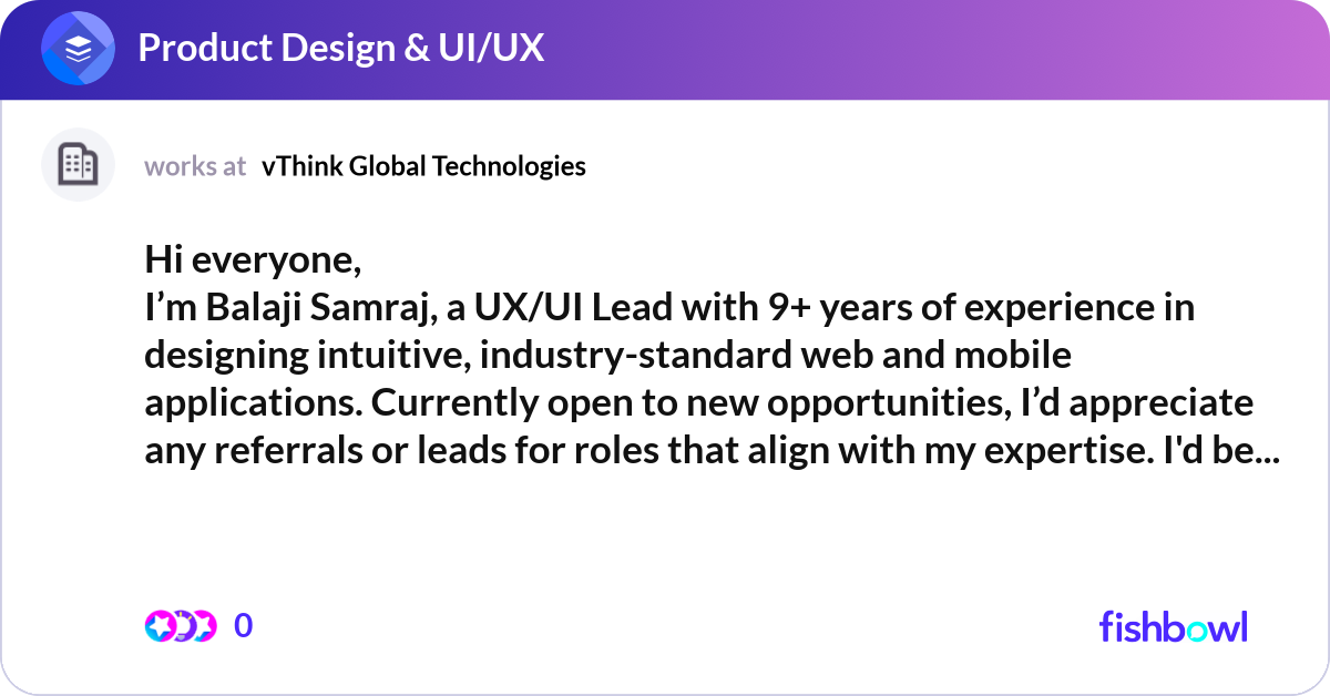 Hi everyone, I’m Balaji Samraj, a UX/UI Lead with ... | Fishbowl