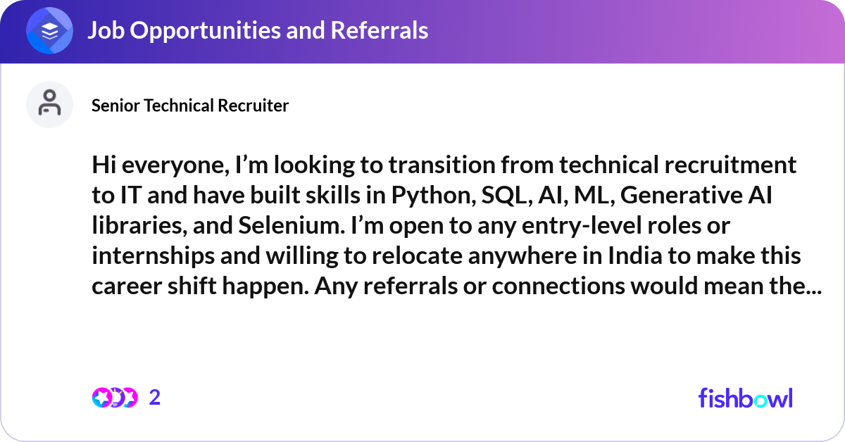 Hi everyone, I’m looking to transition from techni... | Fishbowl