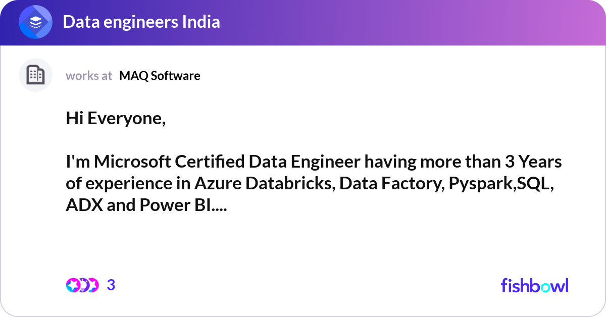 Hi Everyone, I'm Microsoft Certified Data Enginee... | Fishbowl