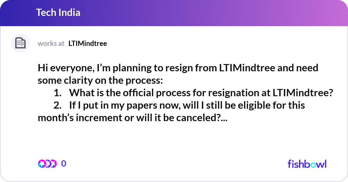 Hi everyone, I’m planning to resign from LTIMindtr... | Fishbowl