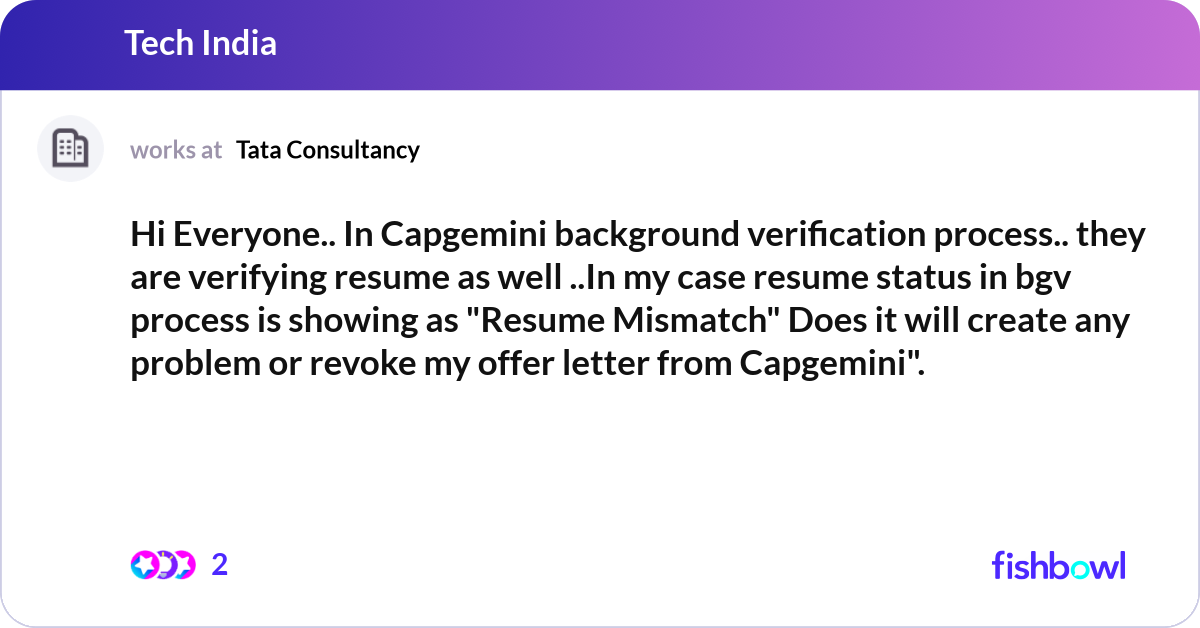 Hi Everyone.. In Capgemini background verification... | Fishbowl