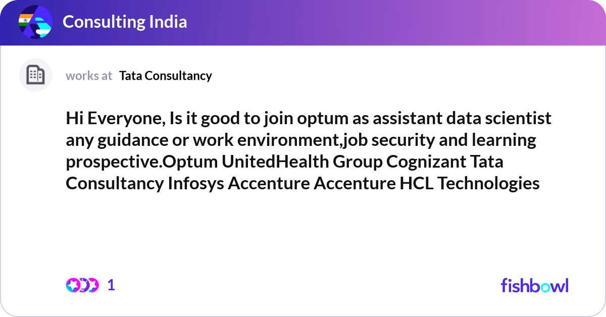 Hi Everyone, Is it good to join optum as assistant... | Fishbowl