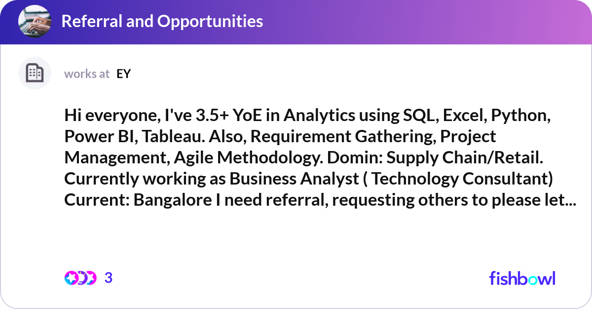 Hi everyone, I've 3.5+ YoE in Analytics using SQL,... | Fishbowl