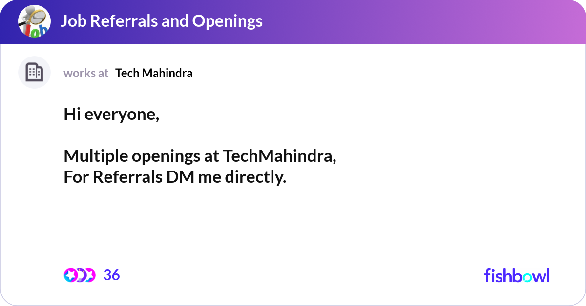 Hi everyone, Multiple openings at TechMahindra, F... | Fishbowl