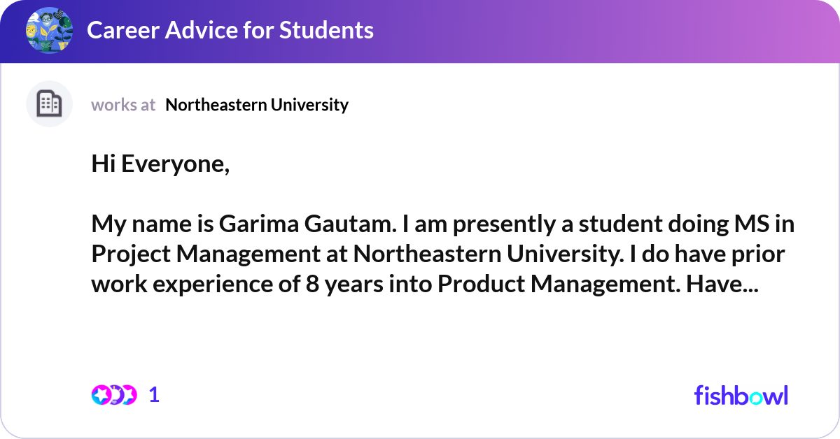 Hi Everyone, My name is Garima Gautam. I am pres... | Fishbowl