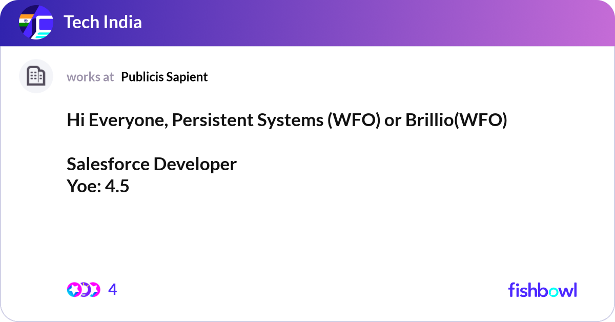 Hi Everyone, Persistent Systems (WFO) or Brillio(W... | Fishbowl