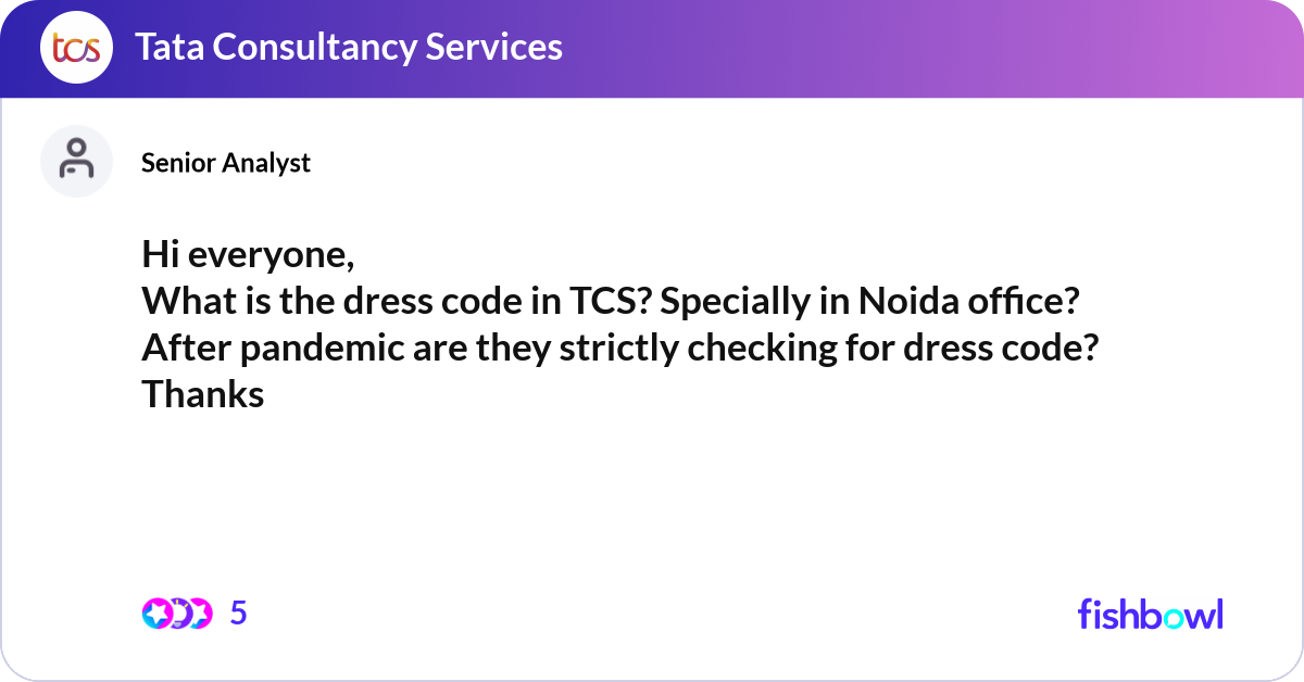 Hi everyone, What is the dress code in TCS? Specia... | Fishbowl