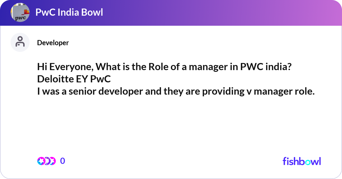 Hi Everyone, What is the Role of a manager in PWC ... | Fishbowl