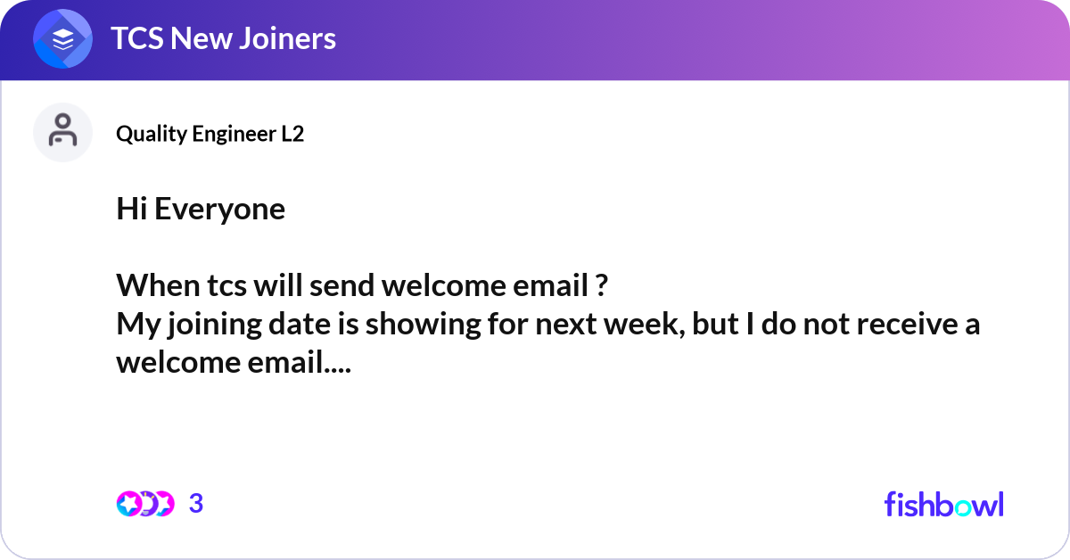 Hi Everyone When tcs will send welcome email ? M... | Fishbowl