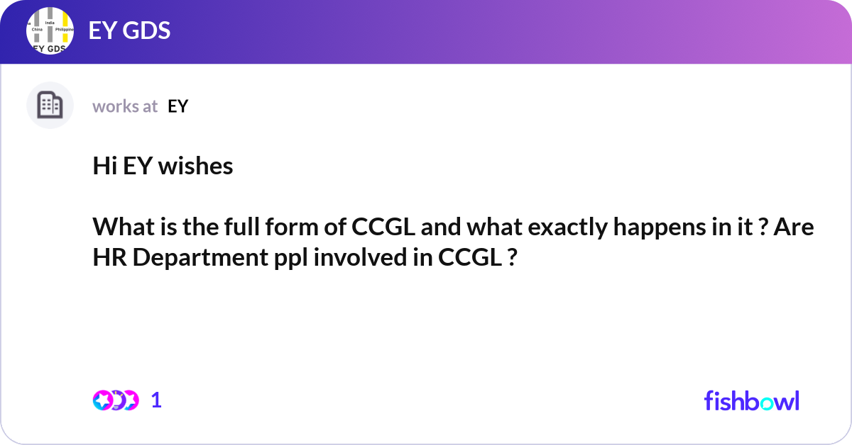 Hi EY wishes What is the full form of CCGL and wh... | Fishbowl