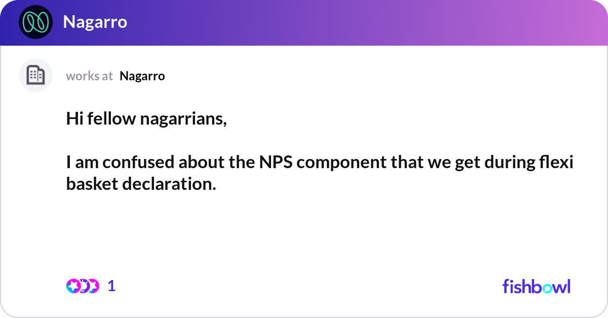 Hi fellow nagarrians, I am confused about the NPS... | Fishbowl