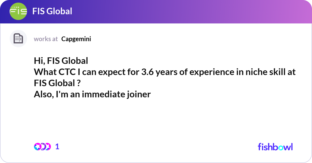 Hi, FIS Global What CTC I can expect for 3.6 year... | Fishbowl