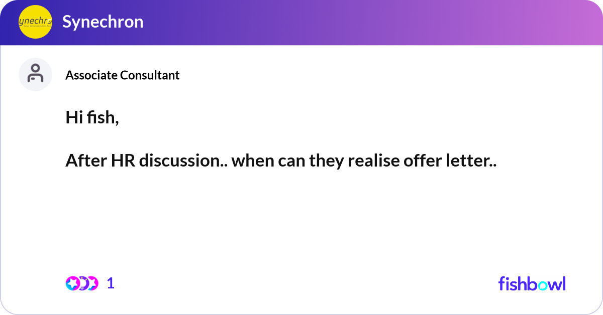 Hi fish, After HR discussion.. when can they rea... | Fishbowl