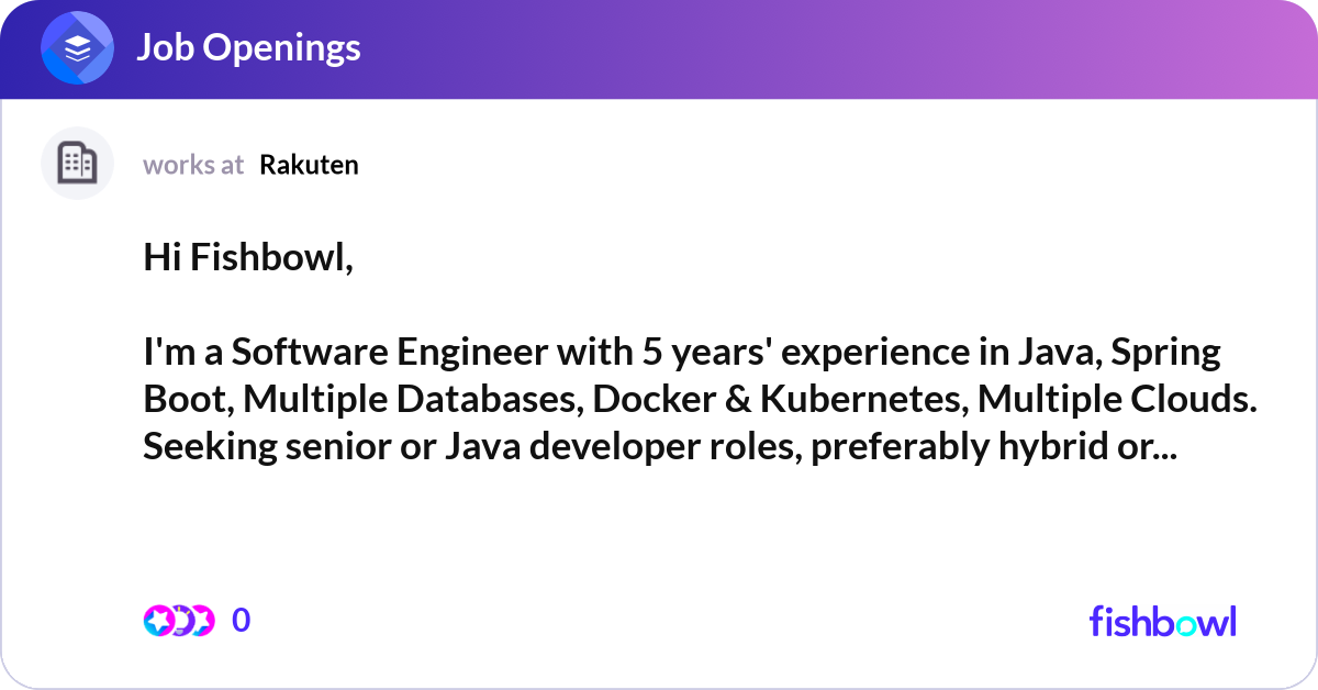 Hi Fishbowl, I'm a Software Engineer with 5 years... | Fishbowl