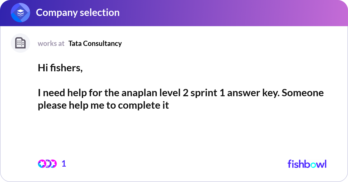 Hi fishers, I need help for the anaplan level 2 s... | Fishbowl