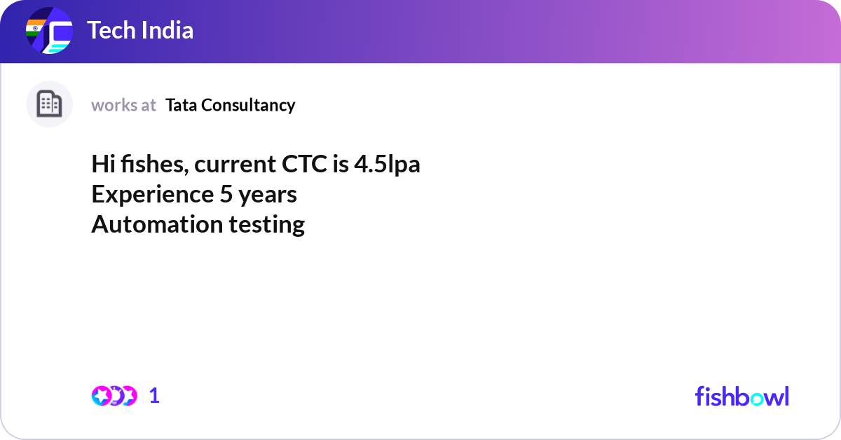 Hi fishes, current CTC is 4.5lpa Experience 5 year... | Fishbowl