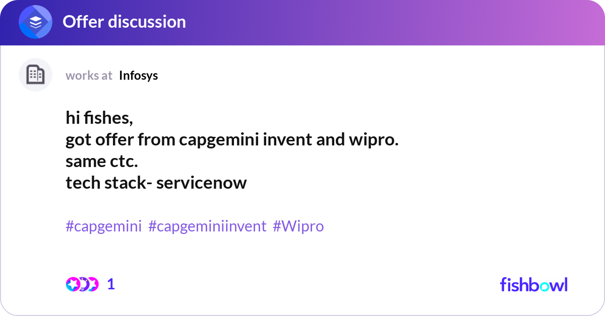 hi fishes, got offer from capgemini invent and wip... | Fishbowl