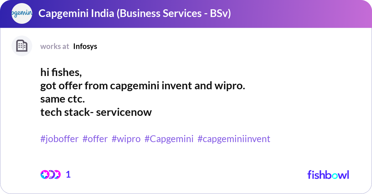 hi fishes, got offer from capgemini invent and wip... | Fishbowl