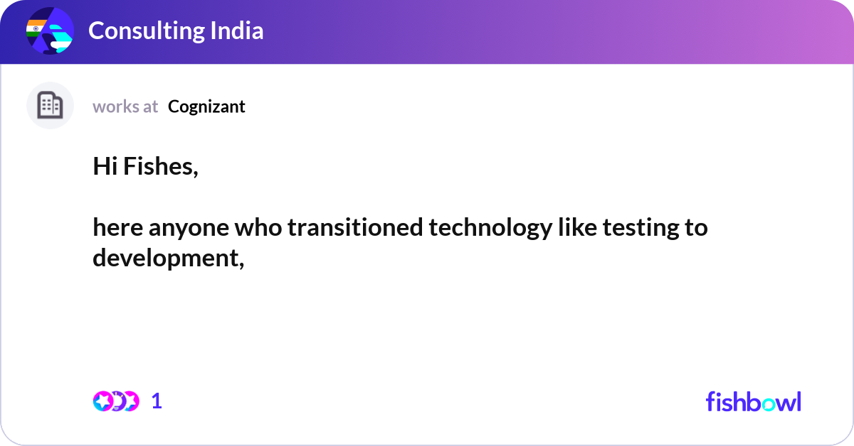 Hi Fishes, here anyone who transitioned technolog... | Fishbowl