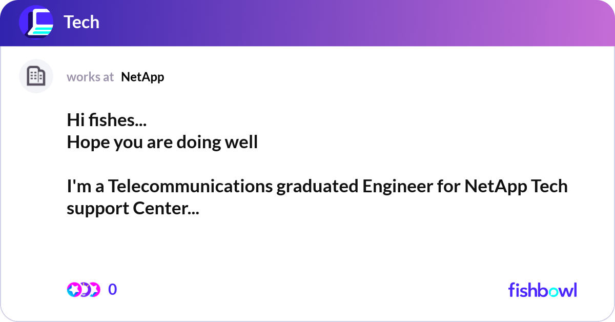 Hi fishes... Hope you are doing well I'm a Teleco... | Fishbowl
