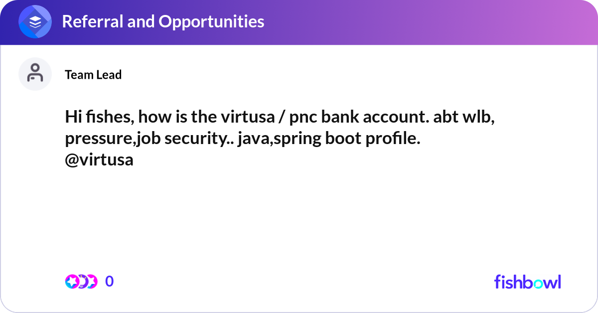 Hi fishes, how is the virtusa / pnc bank account. ... | Fishbowl